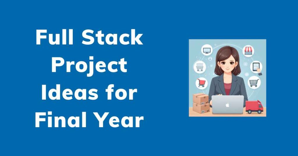 Full-stack Project Ideas For The Final-year Students In 2024 » JMI HELP